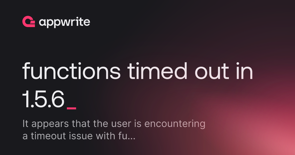 Functions Timed Out In 156 Threads Appwrite